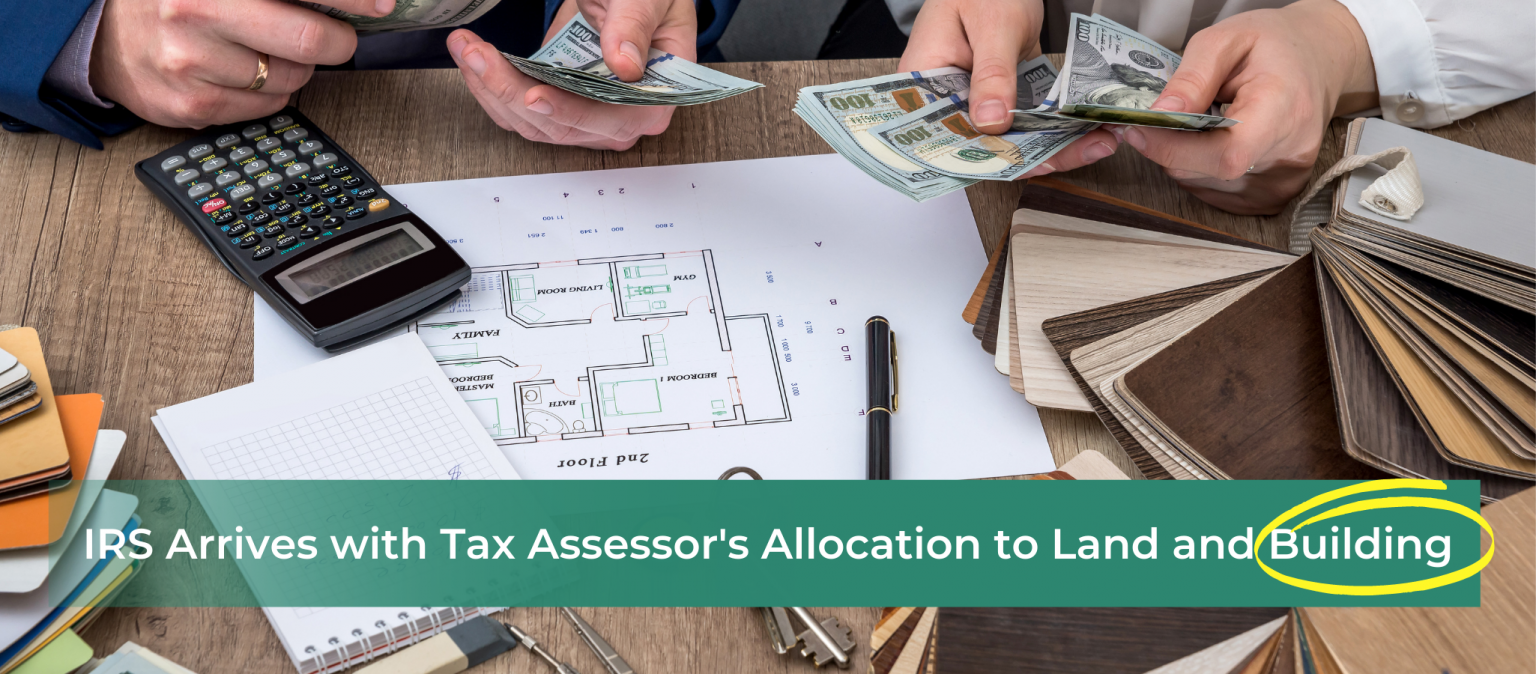 IRS Arrives with Tax Assessor’s Allocation to Land and Building ...